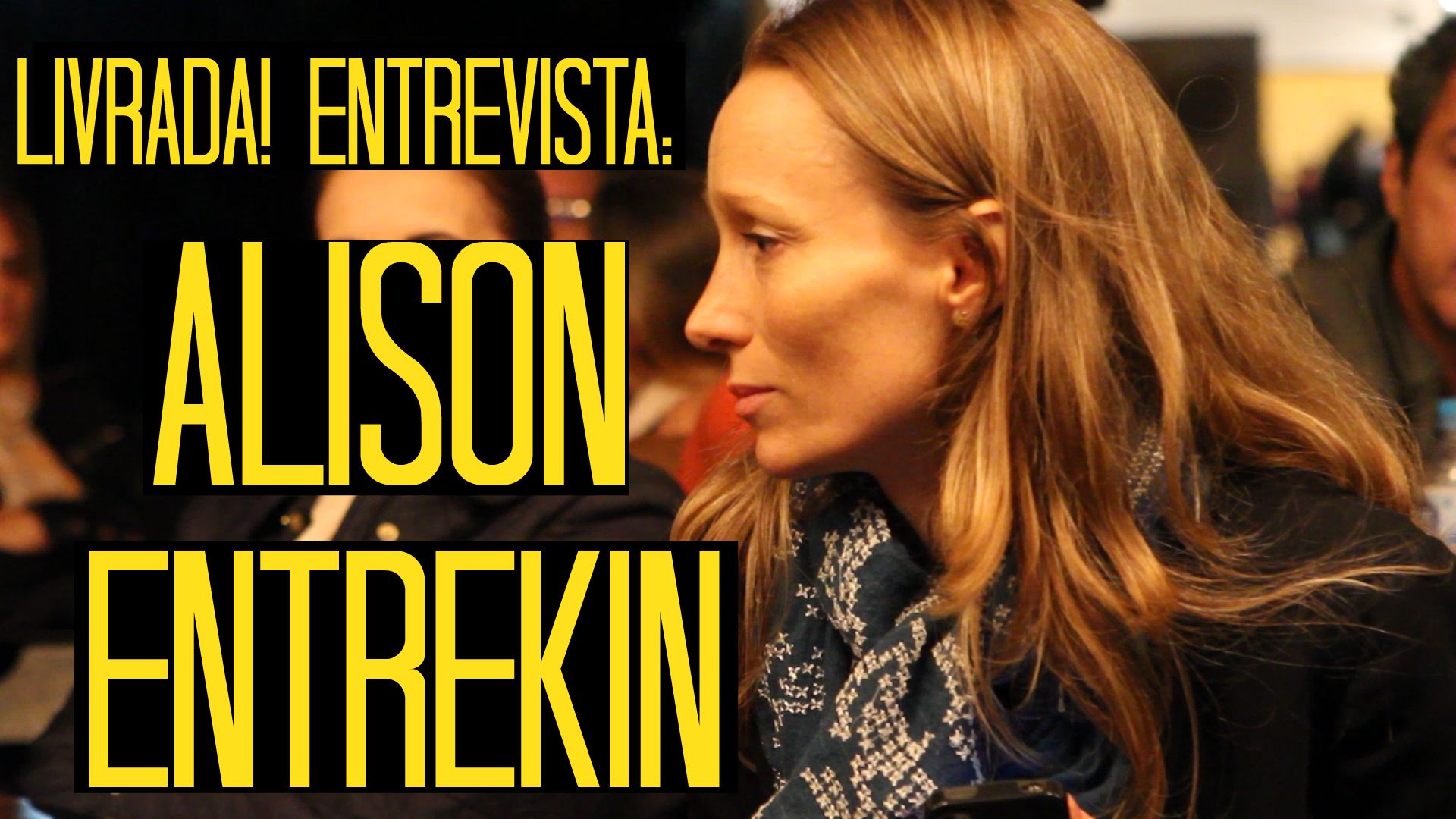 Vídeo: Entrevista com Alison Entrekin | Livrada!
